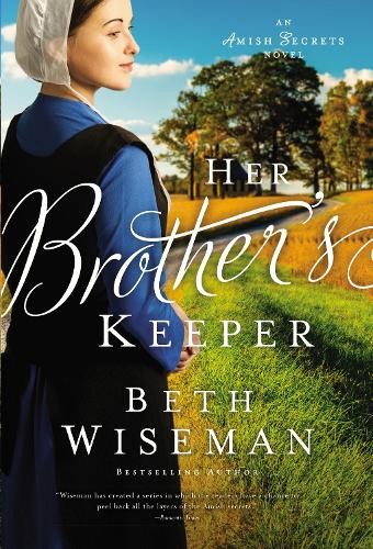 Beth Wiseman Her Brother's Keeper (Poche) Amish Secrets Novel ...