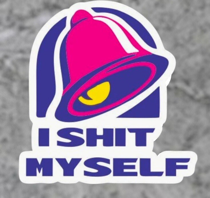 Taco Bell Logo ‘I $hit Myself’ Sticker Car 4.7” Inch FUNNY Bumper ...