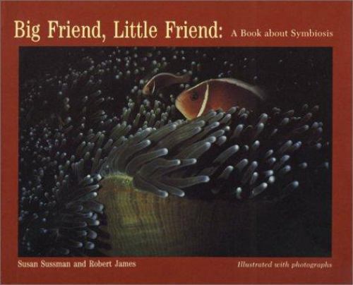 Big Friend, Little Friend : A Book about Symbiosis by Robert James and ...