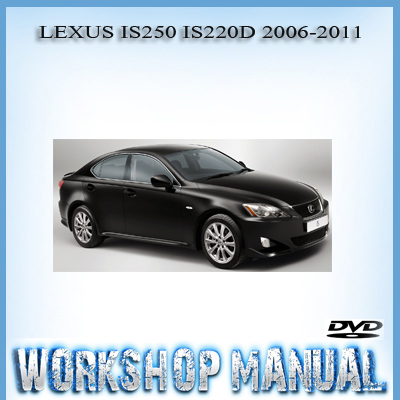 LEXUS IS250 IS220D 2006-2011 WORKSHOP SERVICE REPAIR MANUAL IN Disc ...