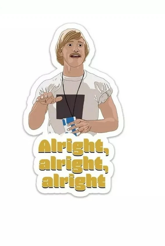 Alright Alright Alright Dazed And Confused Meme