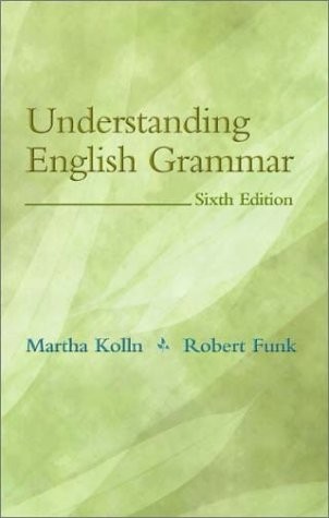 UNDERSTANDING ENGLISH GRAMMAR (6TH EDITION) By Martha J. Kolln & Robert ...
