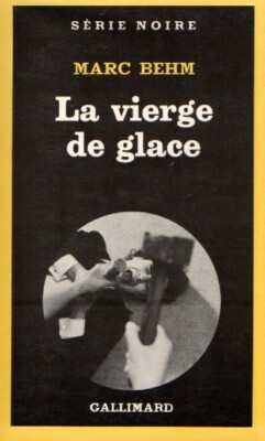 La vierge de glace // Marc BEHM // Série Noire // 1ère Edition ...