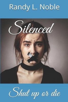 Silenced: Shut up or die by Randy L. Noble (English) Paperback Book | eBay