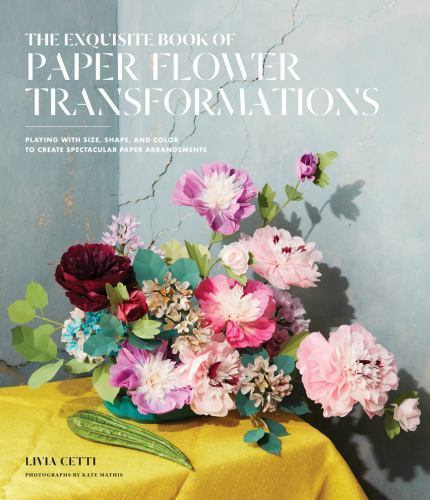 Exquisite Book of Paper Flower Transformations : Playing with Size ...