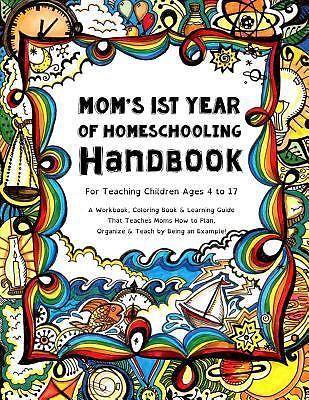 Mom's First Year of Homeschooling - Handbook : For Teaching Children ...