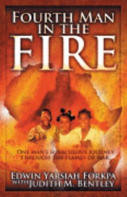 Fourth Man in the Fire by Edwin Yarsiah Forkpa; Judith Bentley ...