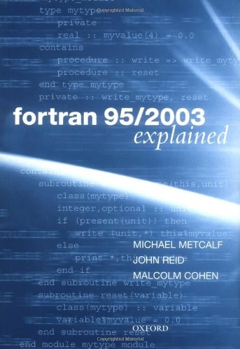 FORTRAN 95/2003 EXPLAINED (NUMERICAL MATHEMATICS AND By Michael Metcalf ...