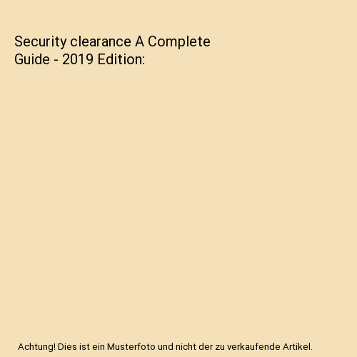 Security clearance A Complete Guide - 2019 Edition, Gerardus Blokdyk 655549498 | eBay.de