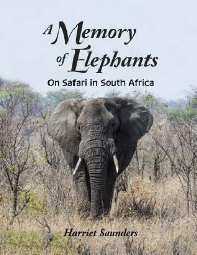 A Memory of Elephants : On Safari in South Africa by Harriet Saunders ...