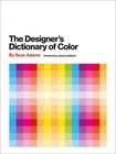 The Designer's Dictionary of Color by Sean Adams: New 9781419723919| eBay