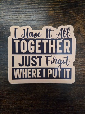 ADHD sticker I Have it All Together I Just Forgot Where I Put It | eBay
