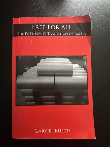 Free for All : The Post-Soviet Transition of Russia by Gary K. Busch ...