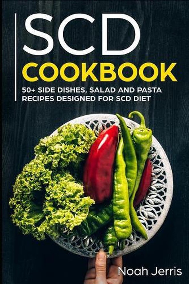 Scd Cookbook: 50+ Side Dishes, Salad and Pasta Recipes Designed for Scd ...