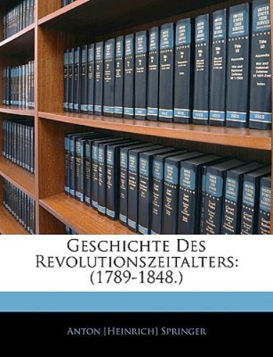 Geschichte des Revolutionszeitalters : (1789-1848. ) by Anton Heinrich ...