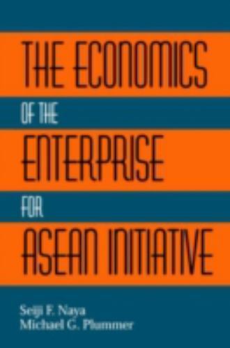 Economics of the Enterprise for Asean Initiative by Seiji Naya and ...