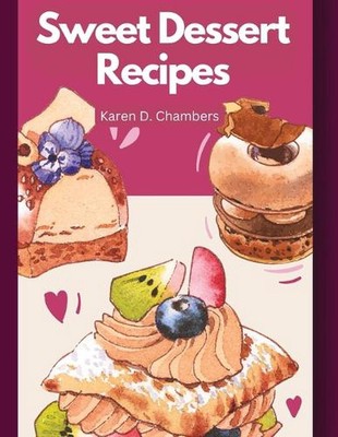 Sweet Dessert Recipes by Karen D. Chambers Paperback Book 9781835520536 ...