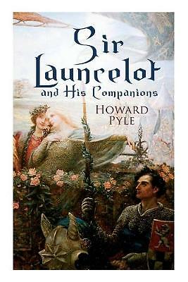 Sir Launcelot and His Companions : Arthurian Legends & Myths of the ...
