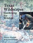 Texas Wildscapes: Gardening for Wildlife by Noreen Damude: Used ...