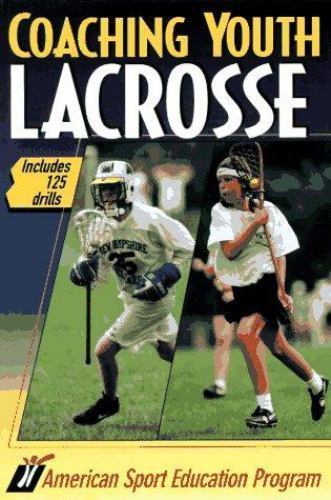 Coaching Youth Lacrosse by American Sport Education Program Staff (1997 ...