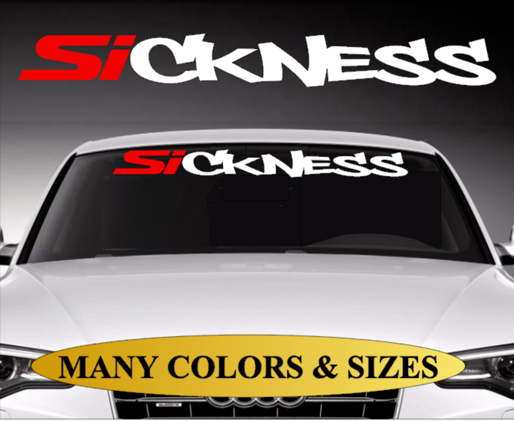 Sickness Windshield Vinyl Decal Sticker JDM Racing SI Glass Window Sick ...