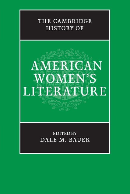 The Cambridge History of American Women's Literature von Dale M. Bauer ...