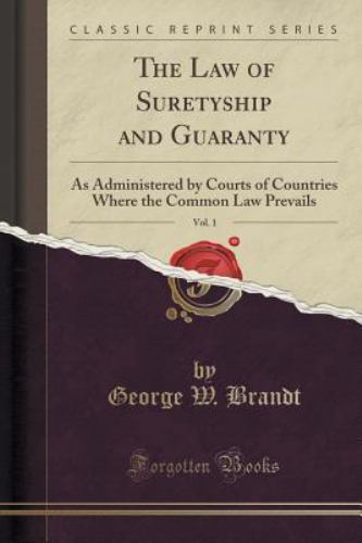 Law of Suretyship and Guaranty, Vol. 1 : As Administered by Courts of ...