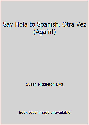 Say Hola to Spanish, Otra Vez (Again!) by Susan Middleton Elya | eBay
