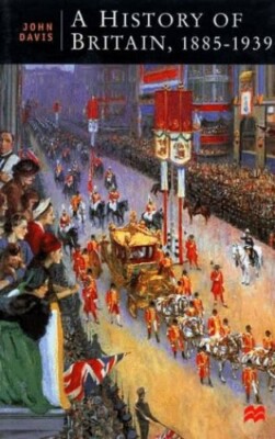 A History of Britain, 1885-1939 (British ... by Davis, John Paperback ...