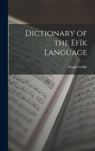 Dictionary of the Efïk Language by Hugh Goldie | eBay