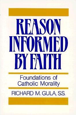 Reason Informed by Faith: Foundations of Catholic Morality by Gula ...