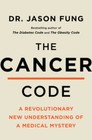 The Cancer Code (The Wellness Code) - Hardcover By Fung M.D., Jason ...