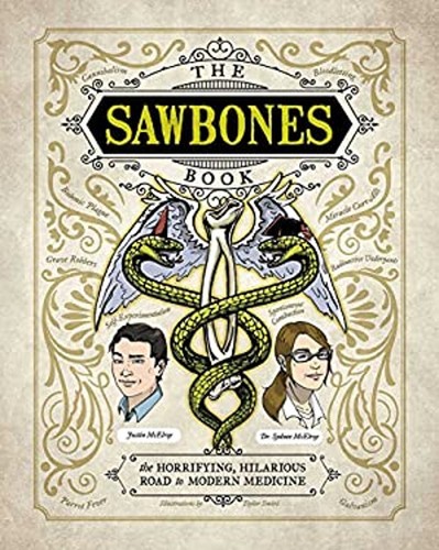 The Sawbones Book : The Hilarious, Horrifying Road to Modern Medi ...