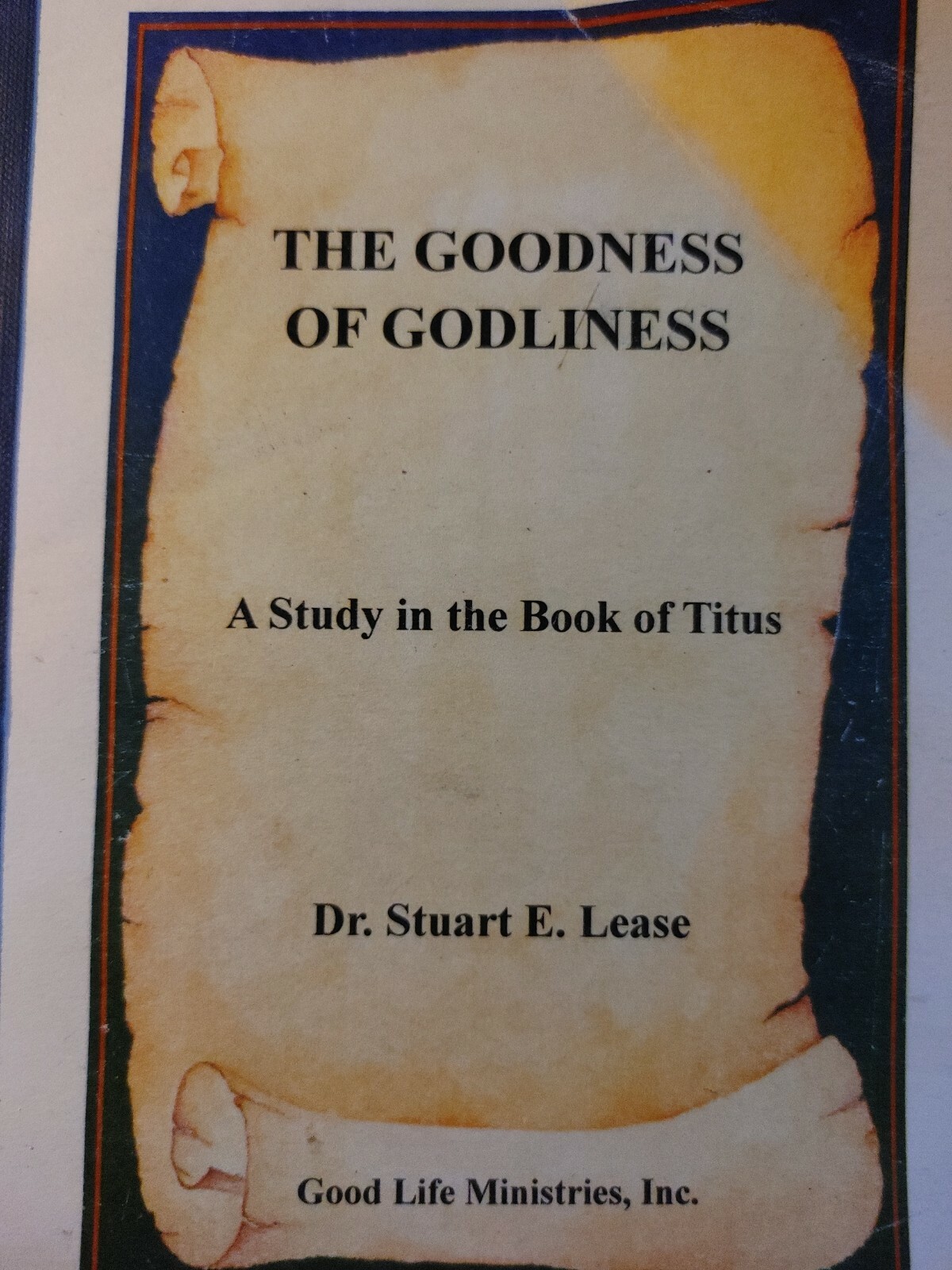 The Goodness of Godliness Study in the Book of Titus Dr. Stuart Lease ...