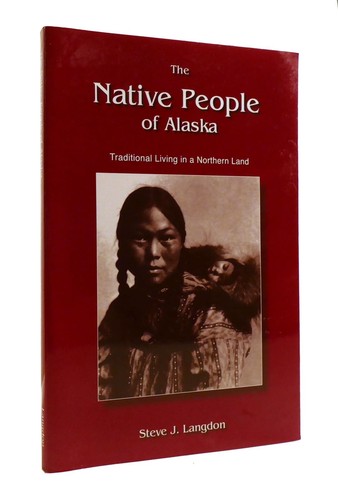 Steve J Langdon THE NATIVE PEOPLE OF ALASKA Traditional Living in a ...