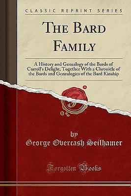 Bard Family : A History and Genealogy of the Bards of Carroll's Delight ...