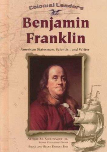 Benjamin Franklin: American Statesman, Scientist, and Writer (Colonial ...