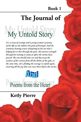 My Untold Story and Poems from the Heart: Book 1 by Pierre, Ketly ...