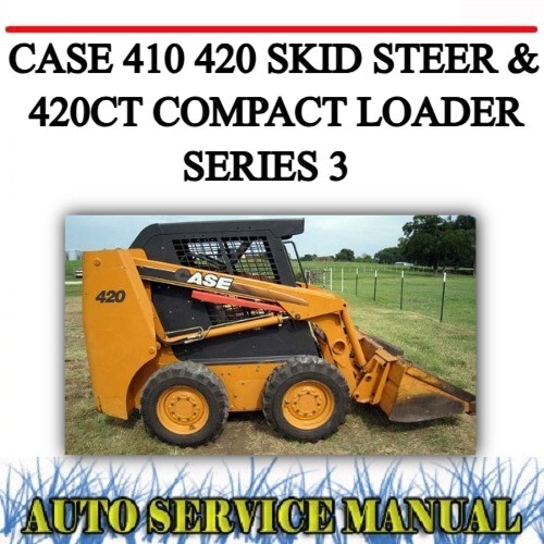 CASE 410 420 SKID STEER & 420CT COMPACT LOADER SERIES 3 WORKSHOP ...