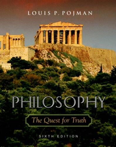 Philosophy: The Quest for Truth - Paperback By Pojman, Louis P. - GOOD ...