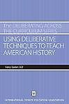Using Deliberative Techniques to Teach American History by Nancy ...