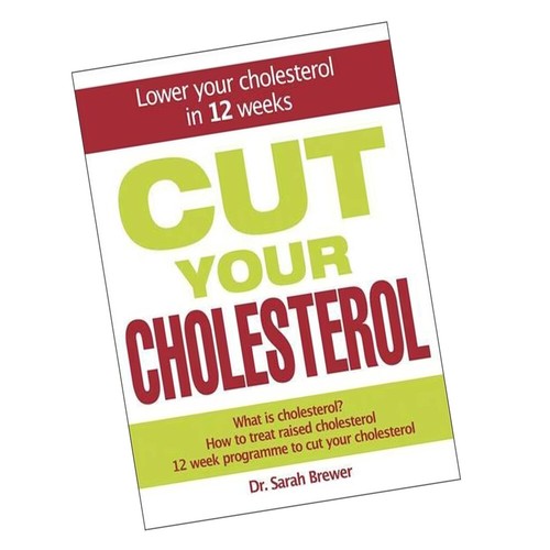 Cut Your Cholesterol by Dr Sarah Brewer, Lower your cholesterol in 12 ...
