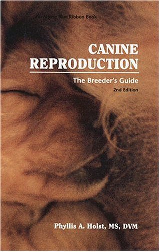 Canine Reproduction: The Breeder's Guide By Phyllis A. Holst. 97 ...