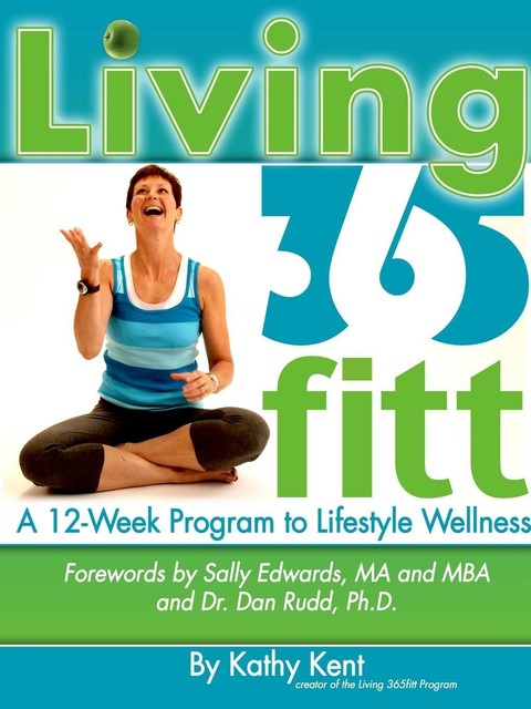 Living 365fitt, a 12 Week Program to Lifestyle Wellness von Kathy Kent ...