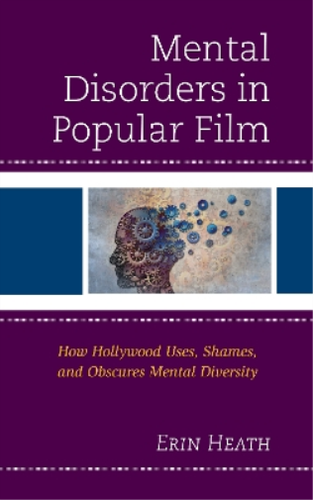 Erin Heath Mental Disorders in Popular Film (Poche) 9781498521734 | eBay