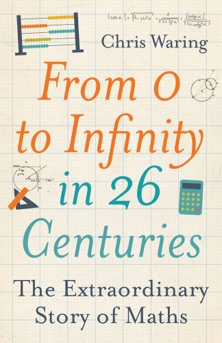 From 0 to Infinity in 26 Centuries: The extraordinary story of maths, Waring, Ch | eBay