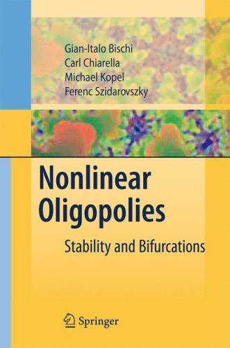 Nonlinear Oligopolies : Stability and Bifurcations by Ferenc ...