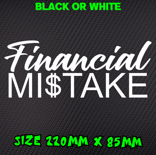 Financial Mistake Sticker Car Decal Window 4x4 Ute JDM Money Hoon Drift ...