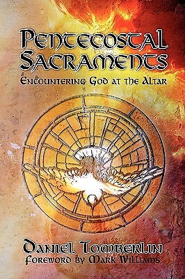 Pentecostal Sacraments: Encountering God at the Altar by Vazquez, Ariel ...