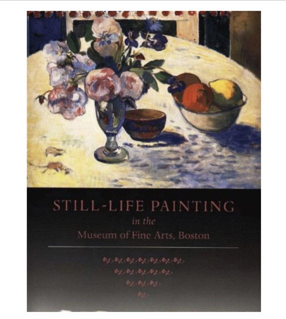 Still-Life Painting in the Museum of Fine Arts, Boston/Karen Esielonis ...